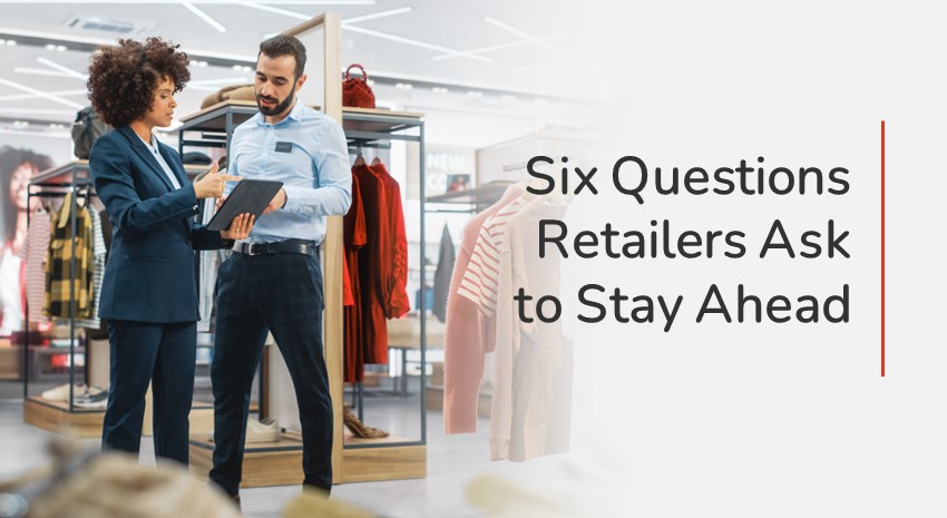 Six Questions to Help Retailers Stay Competitive | ArcherPoint