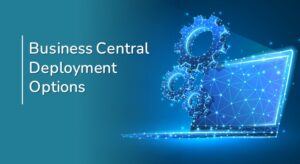 Dynamics 365 Business Central Deployment Options